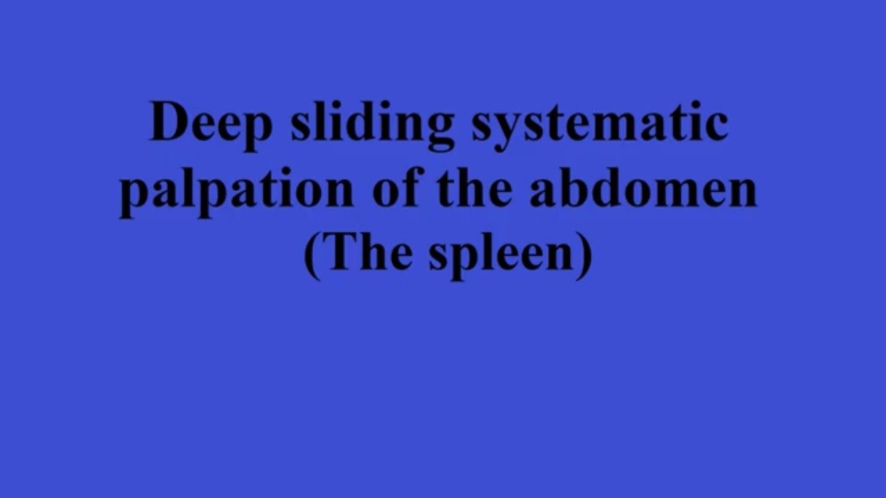 Deep sliding systematic palpation of the abdomen (the spleen) - YouTube
