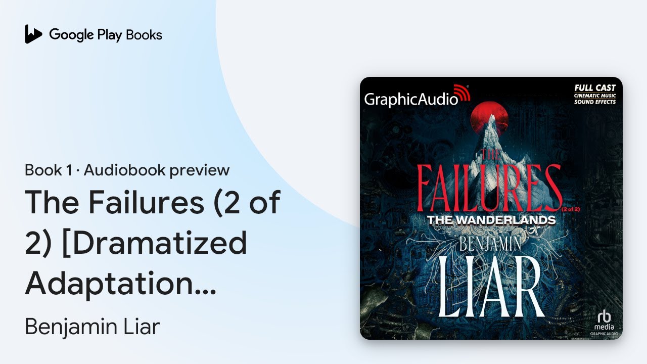 The Failures (2 of 2) [Dramatized Adaptation]:… by Benjamin Liar ...