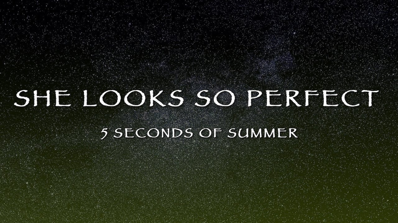 5 Seconds Of Summer - She Looks So Perfect (Lyrics) - YouTube