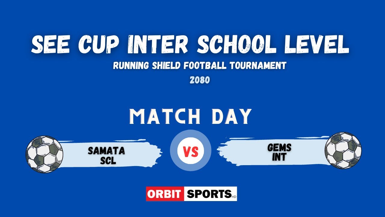 SEE Cup Inter School Football Tournament : Samata Scl Vs Gems Int ...