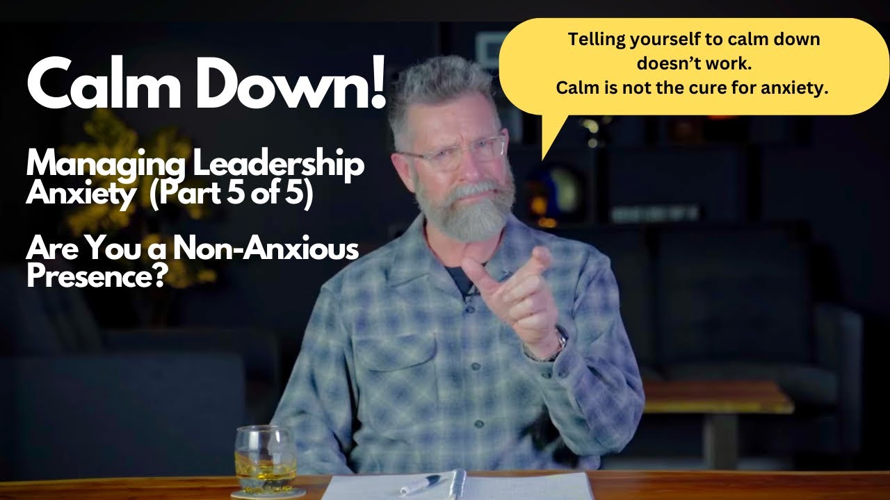 Managing Leadership Anxiety—Yours, Theirs, and Ours (Part 5 of 5) Why ...