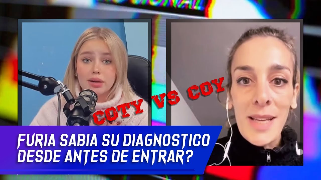 coty vs coy, #furia ya sabia su diagnostico antes de #granhermano ...