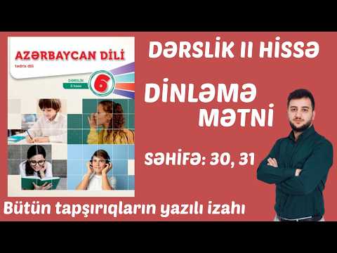 Azərbaycan dili 6-cı sinif yeni dərslik (2-ci hissə) I Dinləmə mətni I səhifə: 30, 31