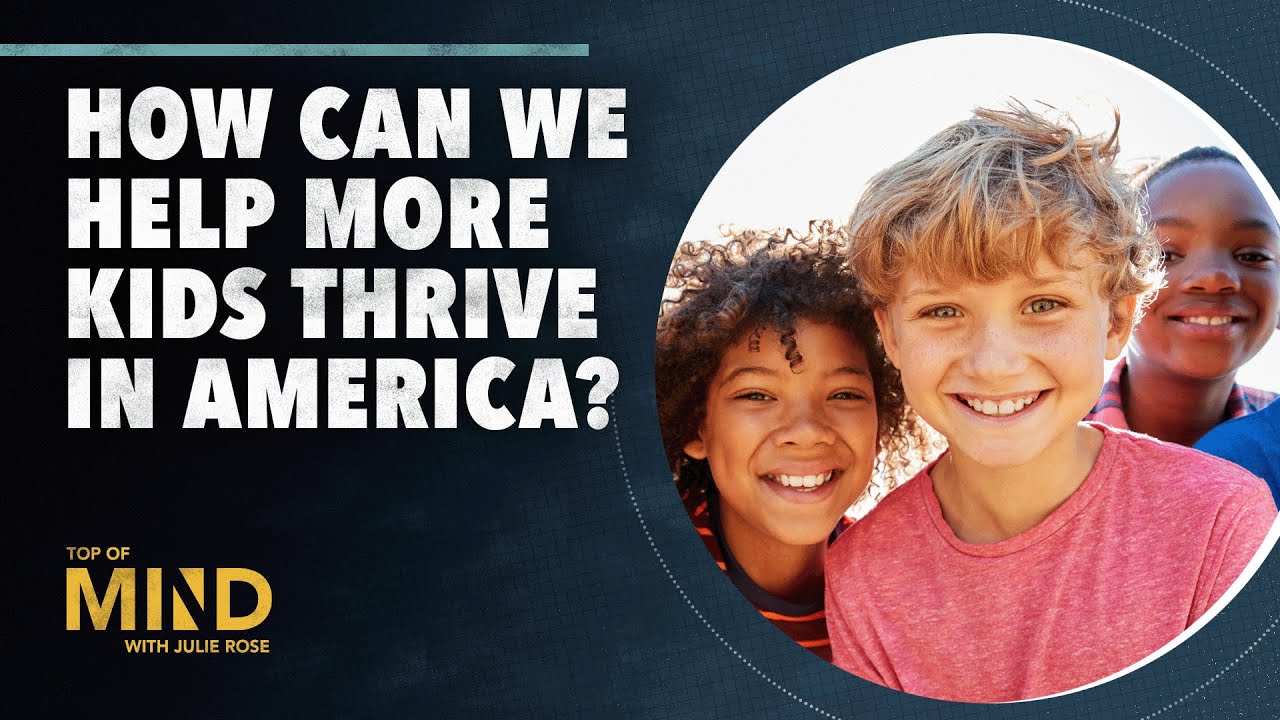 How Can We Help More Kids Thrive in America? | Top of Mind - YouTube