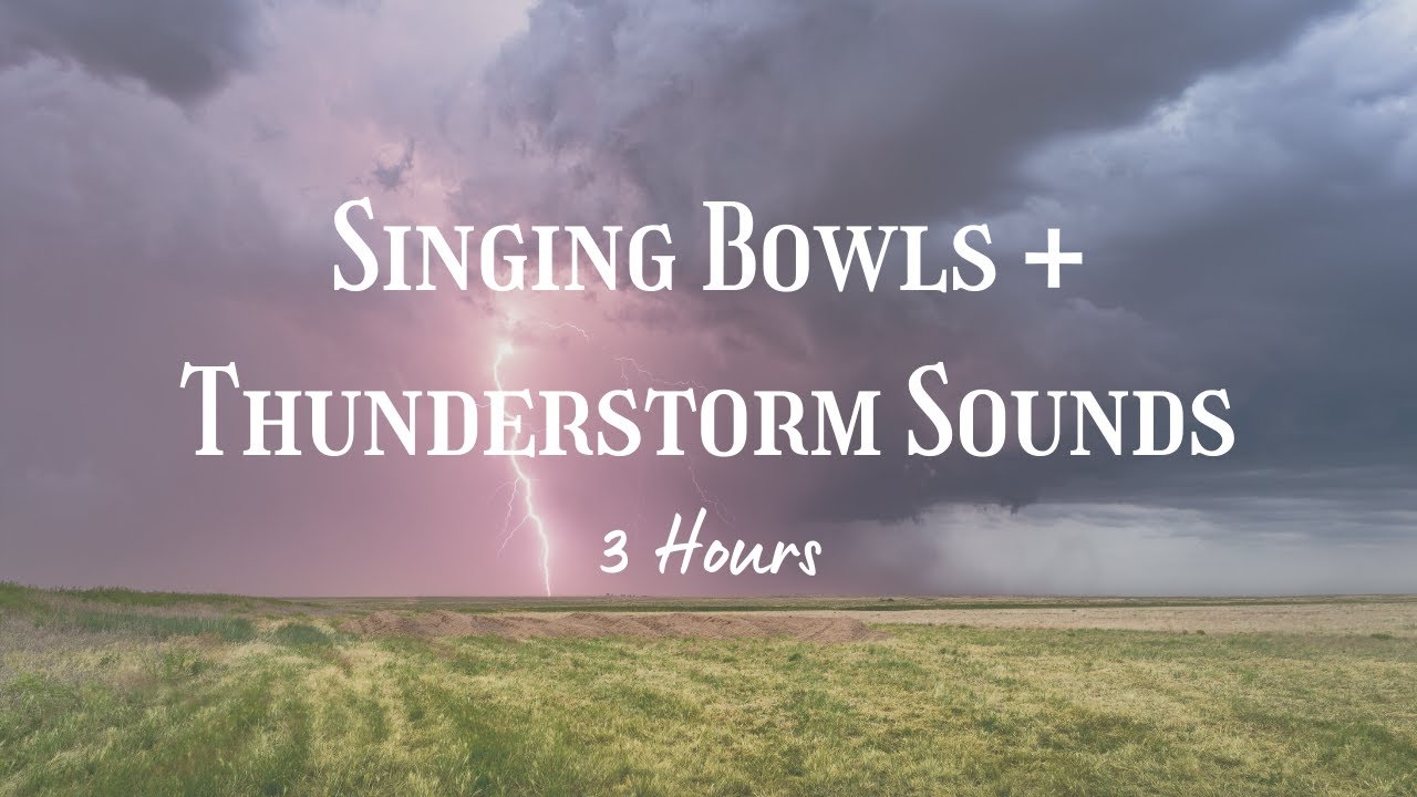 Singing Bowls + Thunderstorm Sounds | 3 Hours | Stress Relief, Deep ...