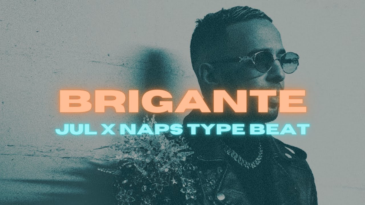 "BRIGANTE" - JUL X NAPS Melodic ambiance Summer Rap TYPE BEAT ...