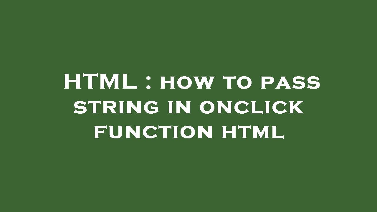 HTML How To Pass String In Onclick Function Html YouTube html-how-to-pass-string-in-onclick-function-html-youtube