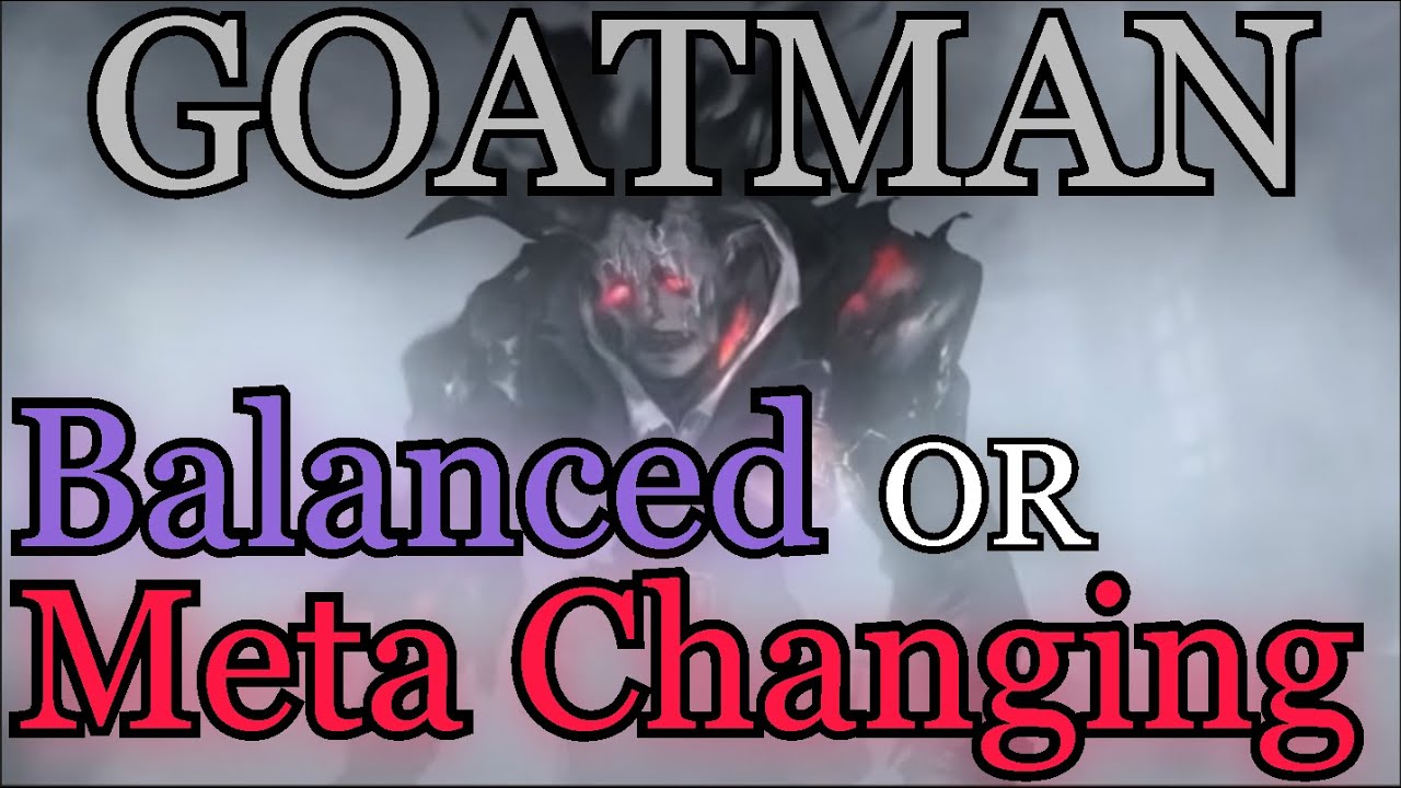 Goatman - Balanced Design or Pick Ban OP? / Identity V - Character ...