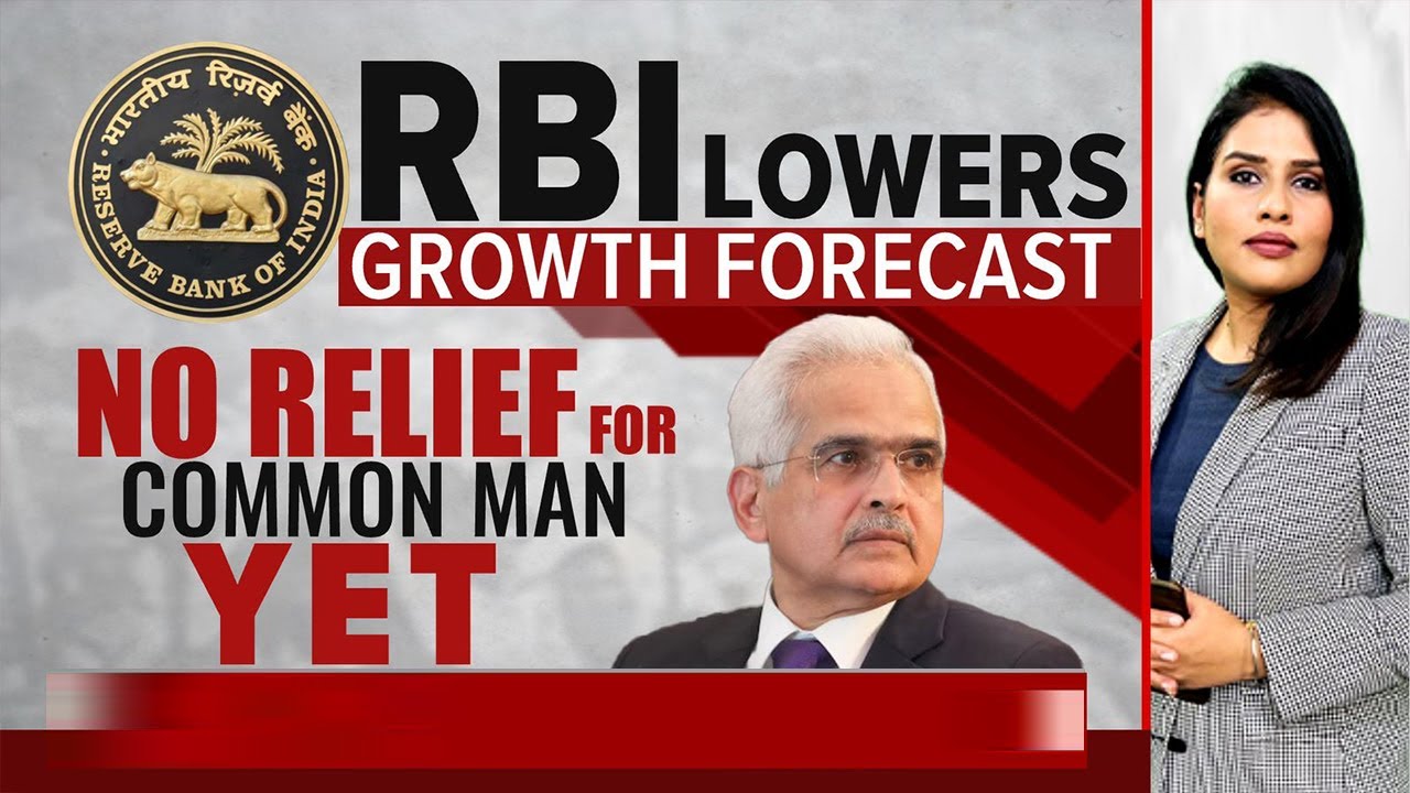 RBI Monetary Policy Report | RBI Lowers Growth Forecast: No Relief For ...