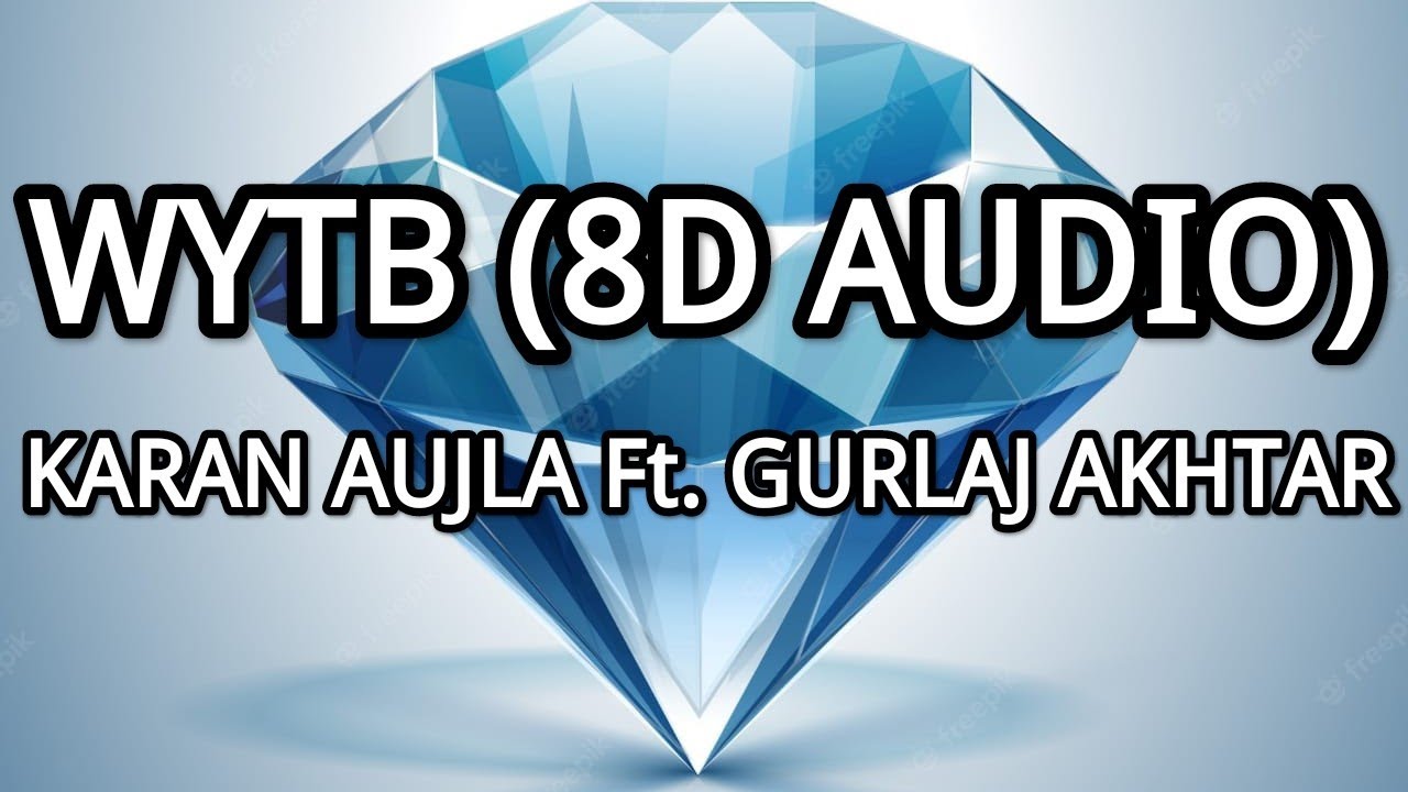 WYTB (8D Audio) Karan Aujla Ft. Gurlaj Akhtar | New Punjabi Song 2022 ...