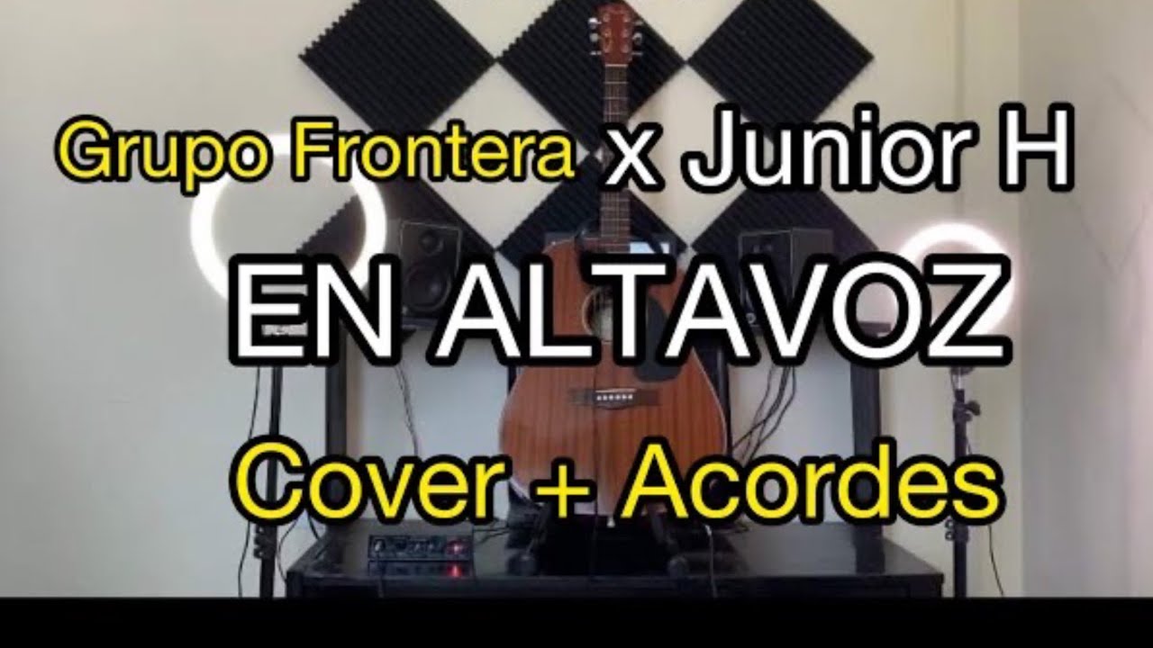 EN ALTAVOZ | Grupo Frontera x Junior H | Cover + Acordes | GUITARRA ...