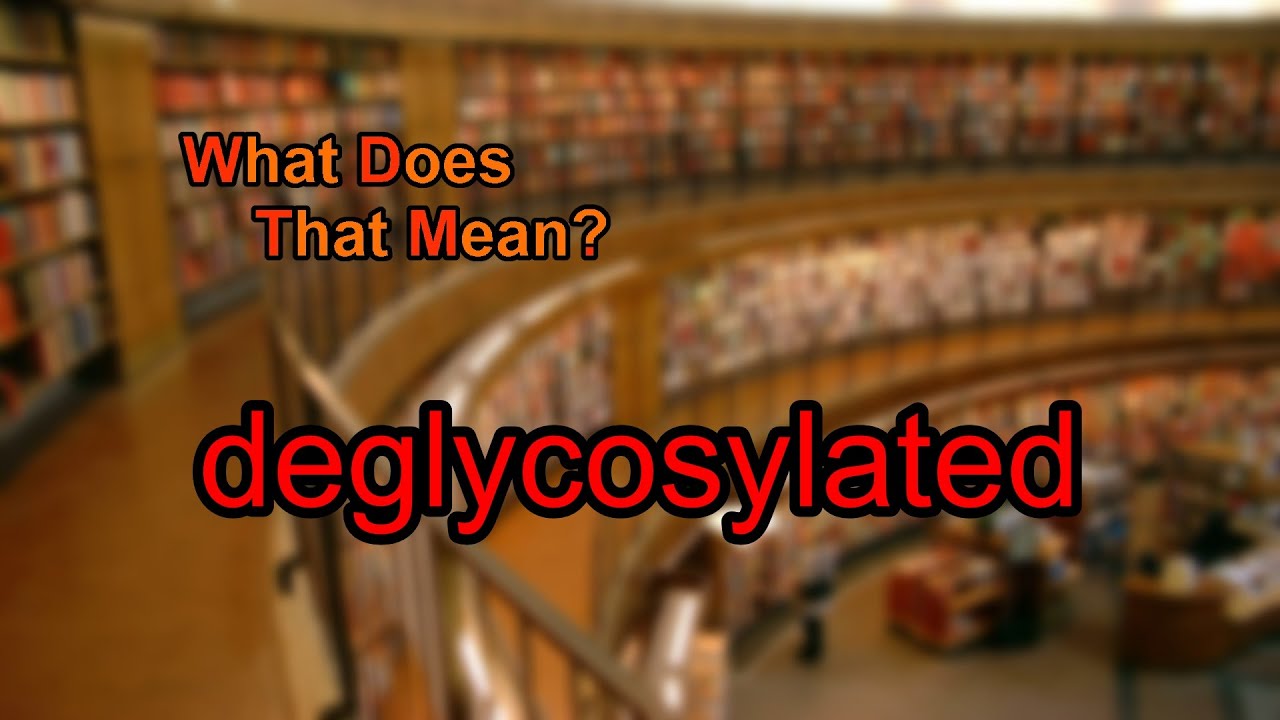 What does deglycosylated mean? - YouTube