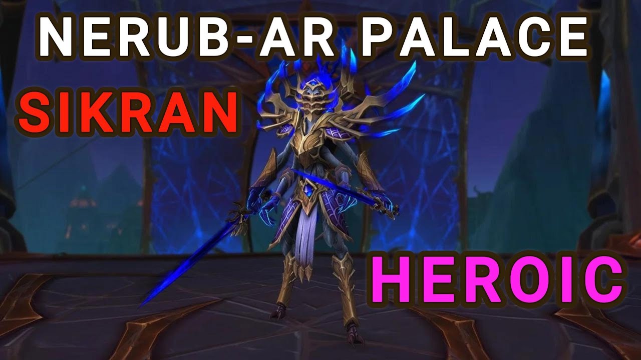 NERUB-AR PALACE - HEROIC - SIKRAN Mistweaver Monk Gameplay - Wow, The ...