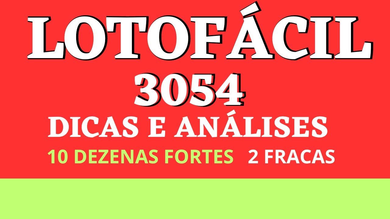LOTOFÁCIL 3054 DICAS E ANÁLISES 10 FORTES 2 FRACAS - YouTube