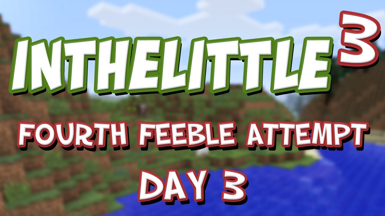 InTheLittleCubed: The Fourth Feeble Attempt - Day 3 - YouTube