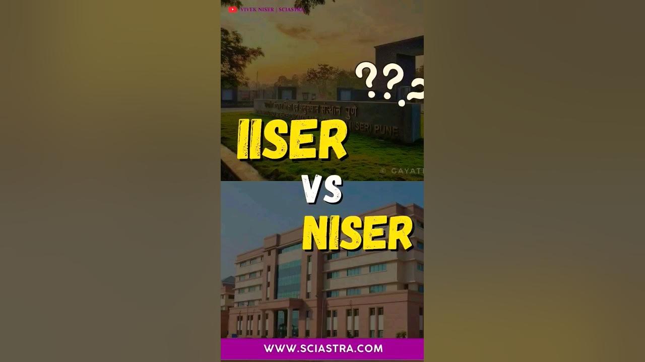 IISER vs NISER- Where to go? - YouTube