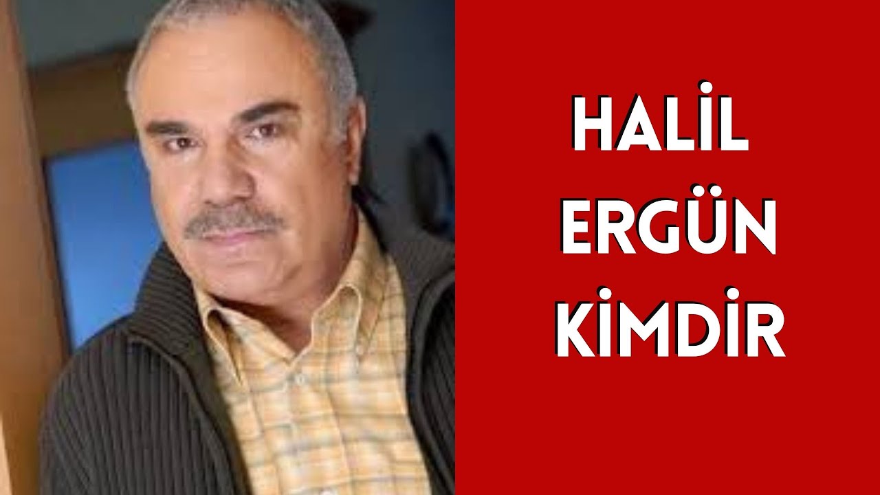 Halil Ergün Kimdir Hayatı ve Hakkında Bilinmeyenler - YouTube