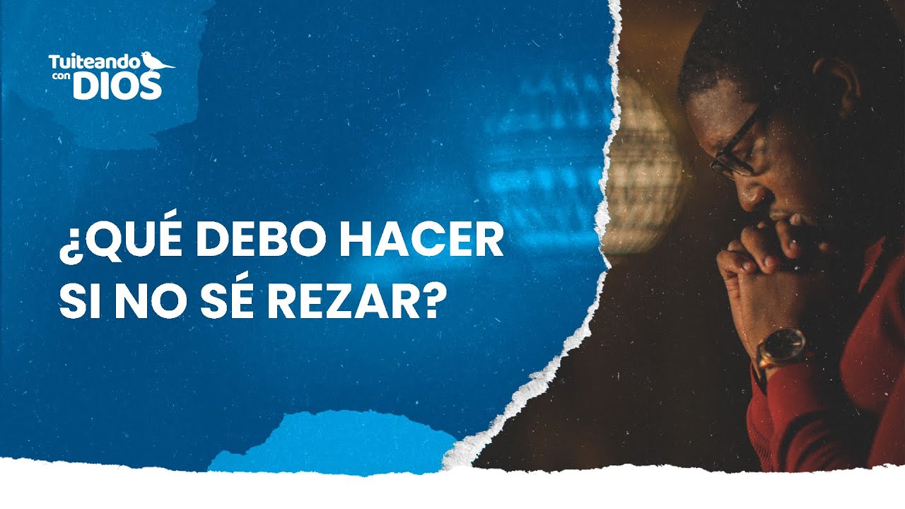 ¿Qué debo hacer si no sé rezar? - YouTube