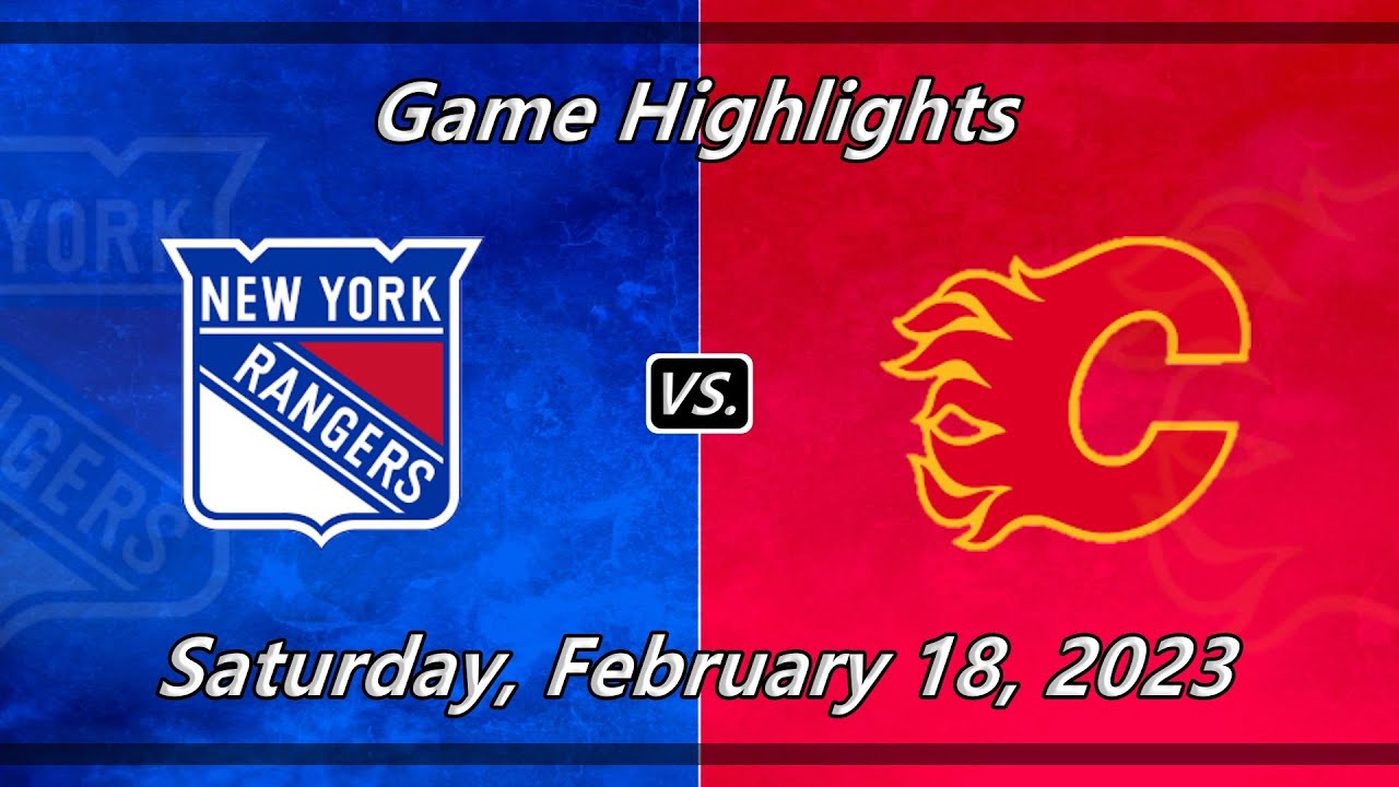 Game Highlights | New York Rangers vs Calgary Flames | 2-18-23 - YouTube