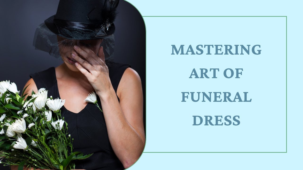Mastering the Art of the Funeral Dress - YouTube