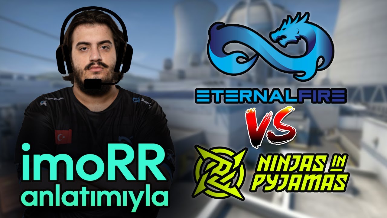İMORR ANLATIMIYLA ETERNAL VS NIP | Eternal Fire imoRR Maç Sunumu - YouTube
