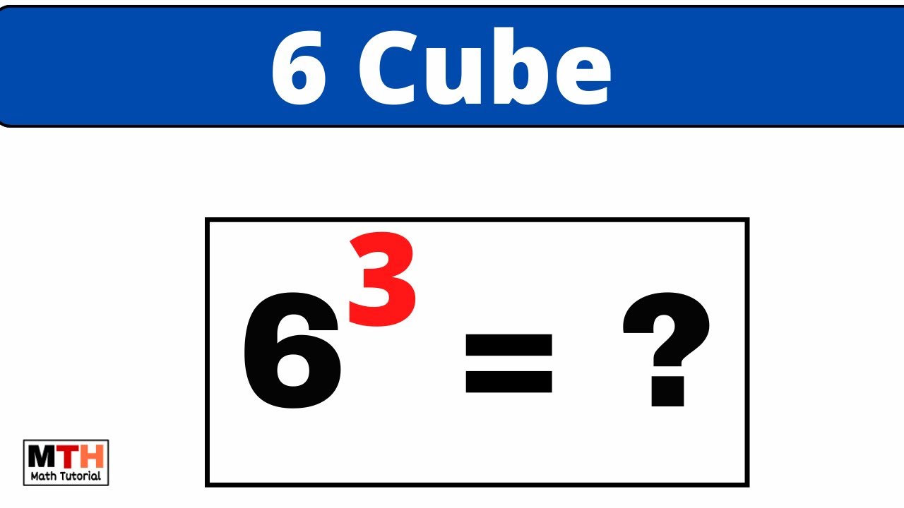 What is 6^3 (6 to the power 3)? find 6 cube - YouTube