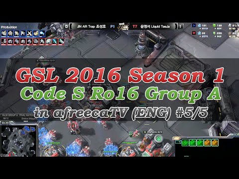 [GSL 2016 Season 1] Code S Ro16 Group A in AfreecaTV (ENG) #5/5 - YouTube