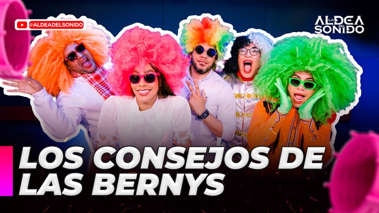 LAS BERNYS ACONSEJAN LAS FIGURAS DE LOS MEDIOS - YouTube