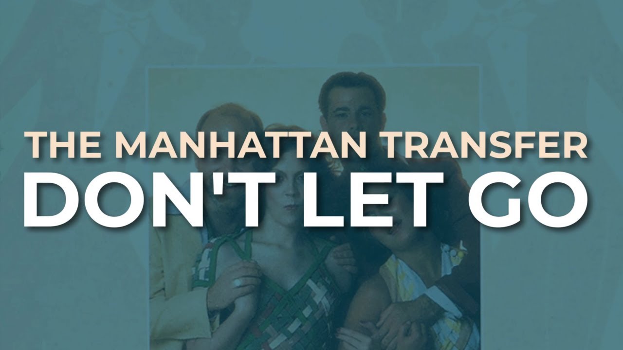The Manhattan Transfer - Don't Let Go (Official Audio) - YouTube