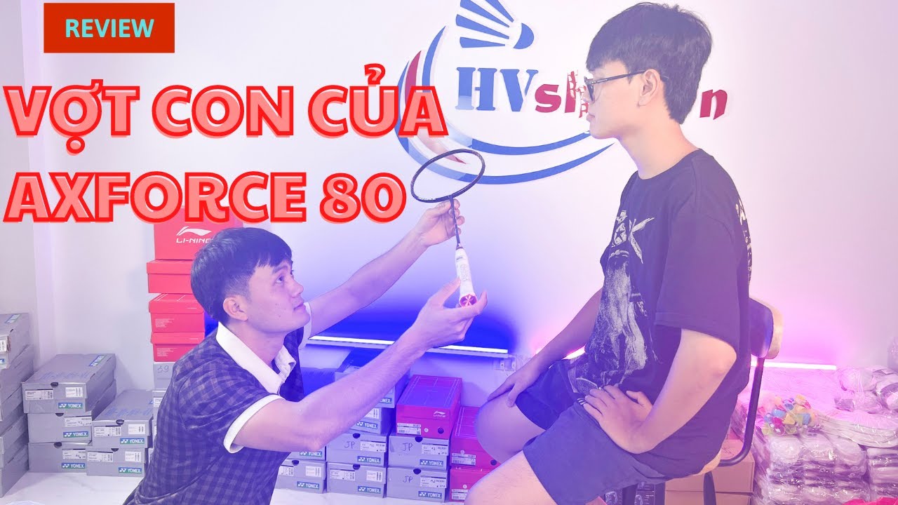 Revew cây vợt CON của AXFORCE 80 - LINING AXFORCE 80 JR - YouTube