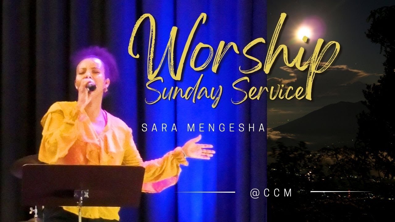 Worship Sara MengeSha Sunday Service 12.02.2022 @ CCM - YouTube