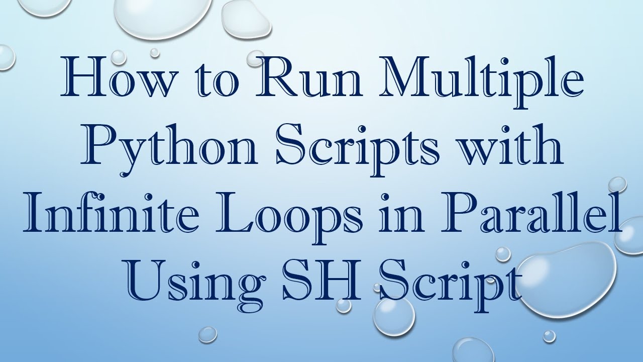 How To Run Multiple Python Scripts With Infinite Loops In Parallel 9213