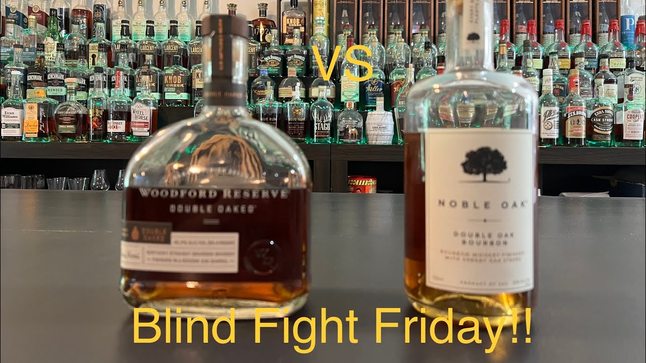 Woodford Reserve Double Oak VS Noble Oak Double Oak/ Blind Fight Friday ...