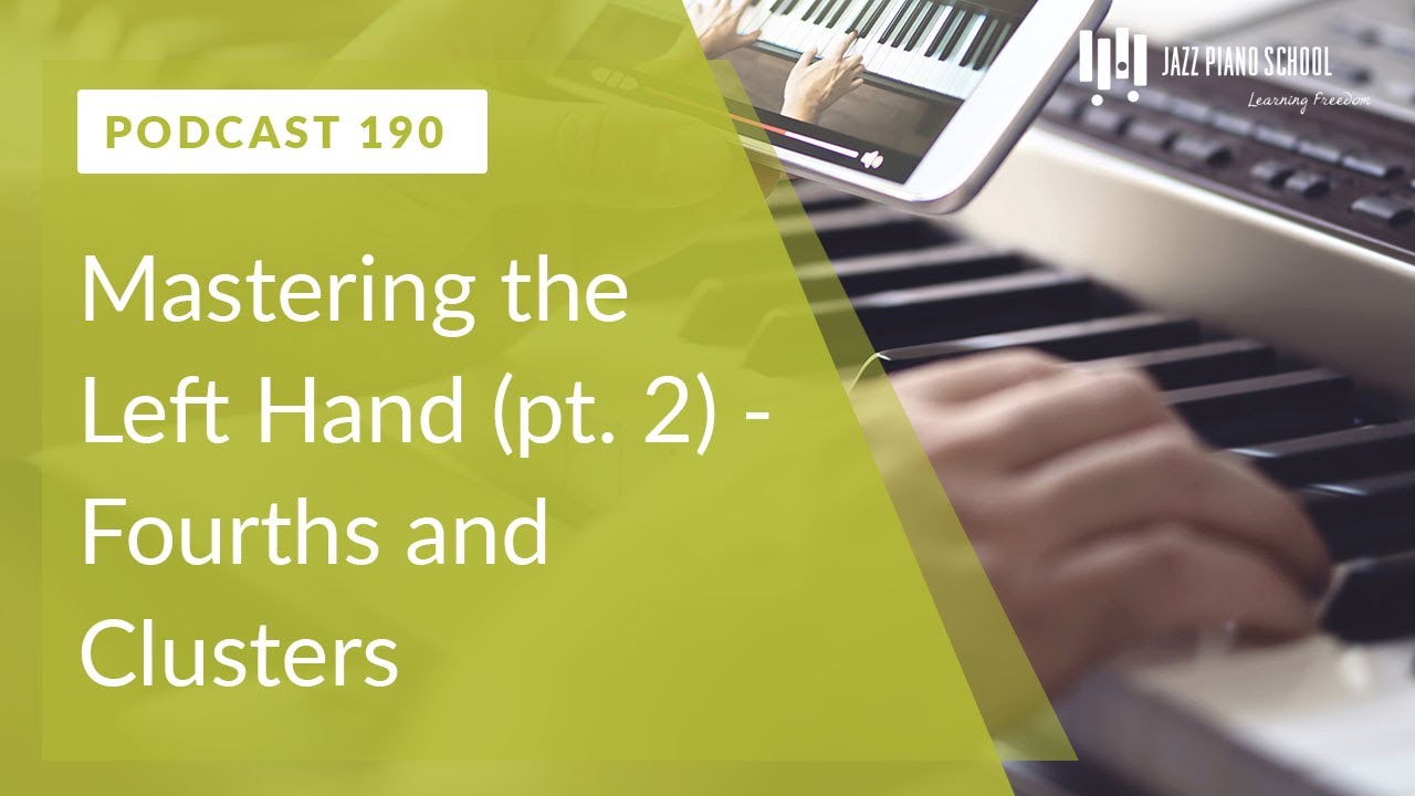 Mastering the Left Hand (pt. 2) - Fourths and Clusters - YouTube