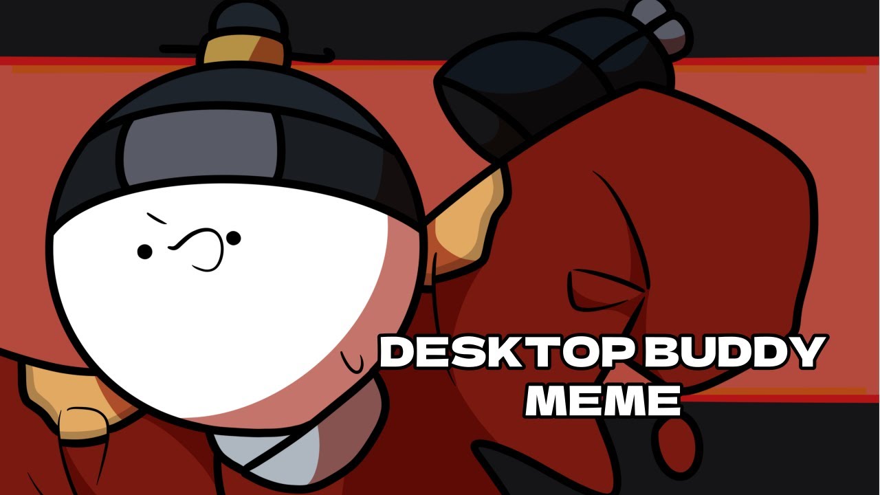 [DESKTOP BUDDY] Animation Meme - YouTube