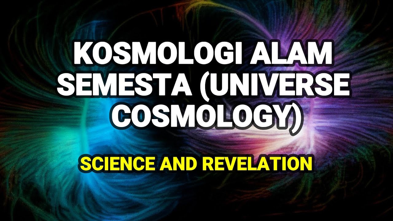 KOSMOLOGI ALAM SEMESTA (UNIVERSE COSMOLOGY), menurut SAINS dan WAHYU ...