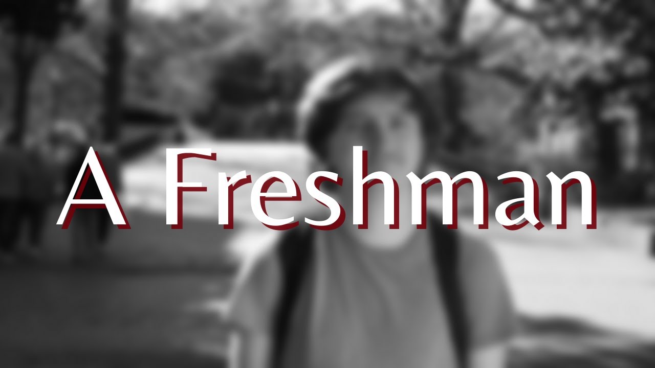 A Freshman - YouTube