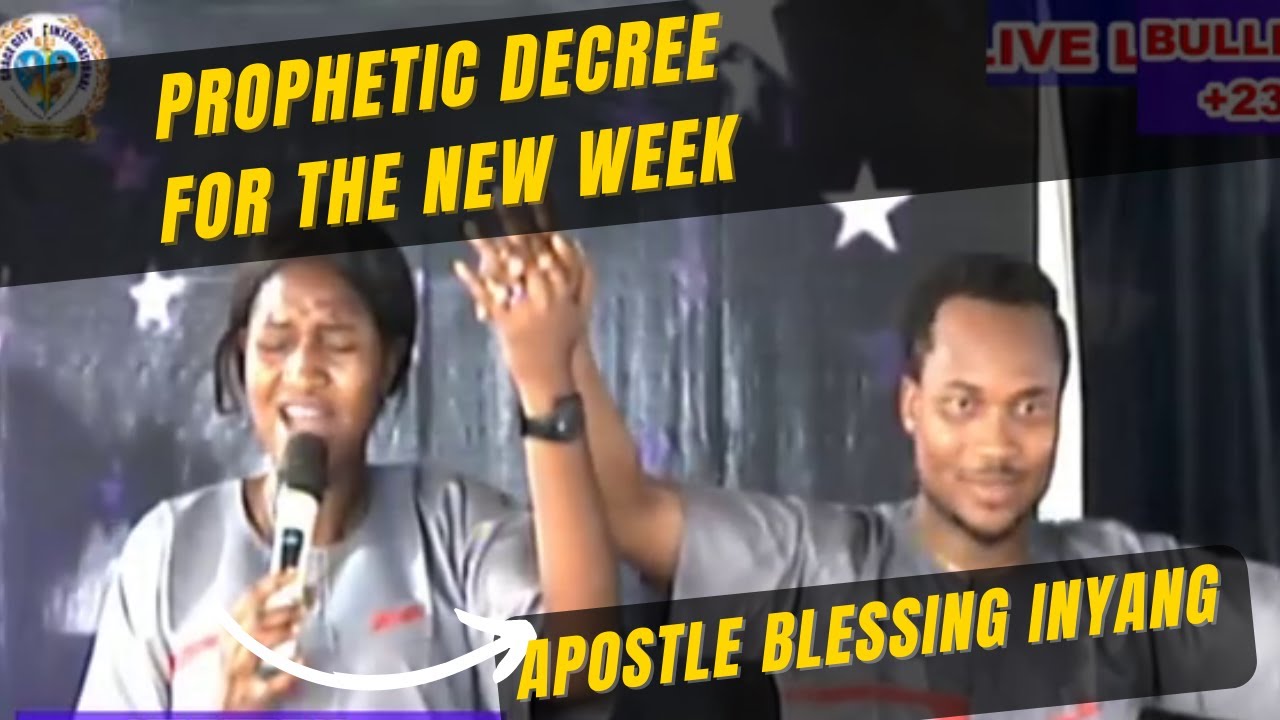 PROPHETIC DECREE FOR NEW WEEK PRAYER APOSTLE BLESSING INYANG (PRAYER ...