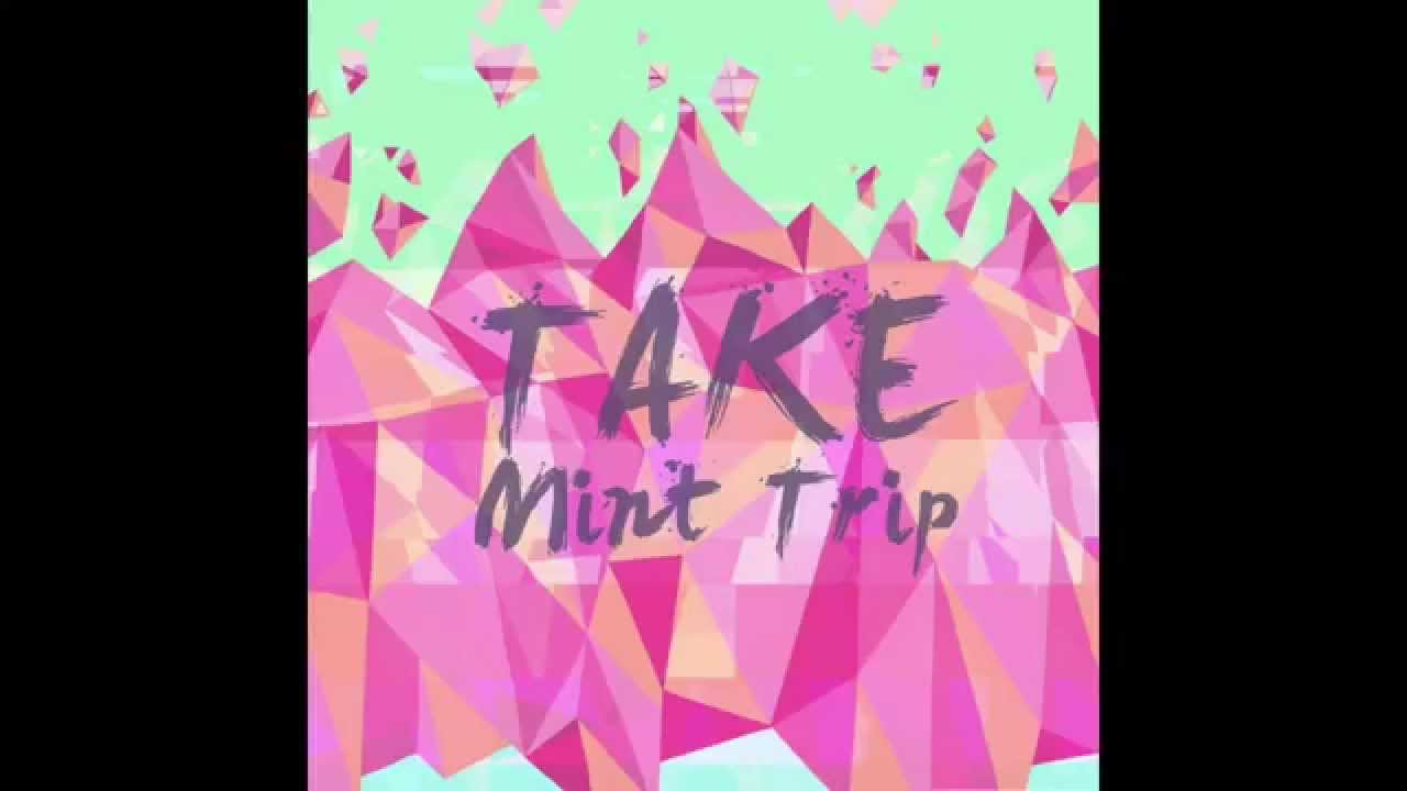 Mint Trip - Take (Single Edit) - YouTube