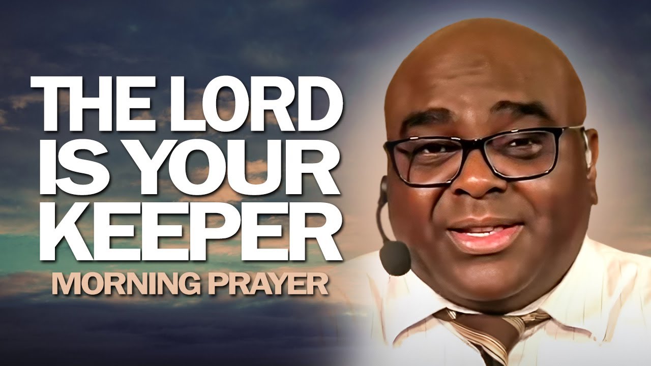 The Lord Is YOUR KEEPER | God’s Got This! | Morning Prayer - YouTube