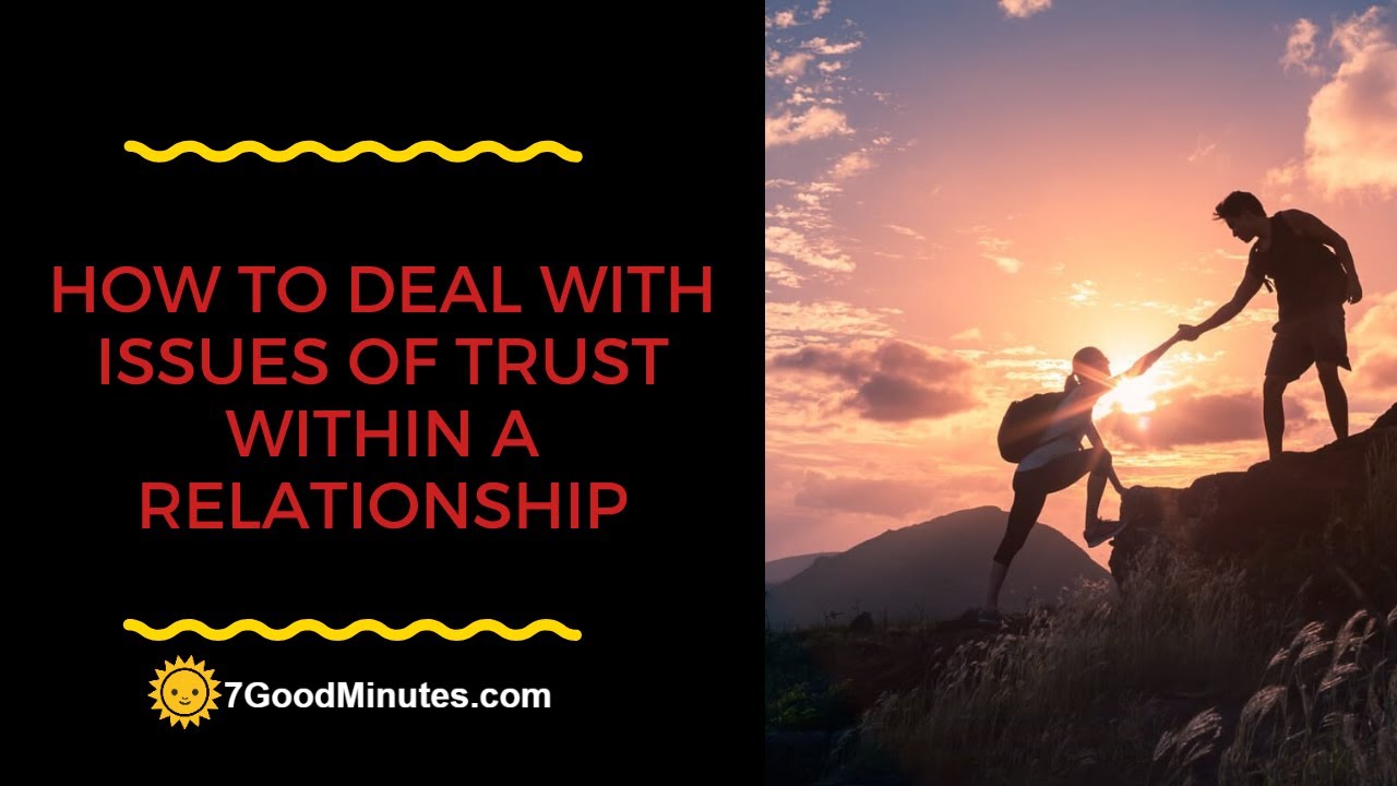 Trust Issues: How To Deal With Issues Of Trust Within A Relationship ...