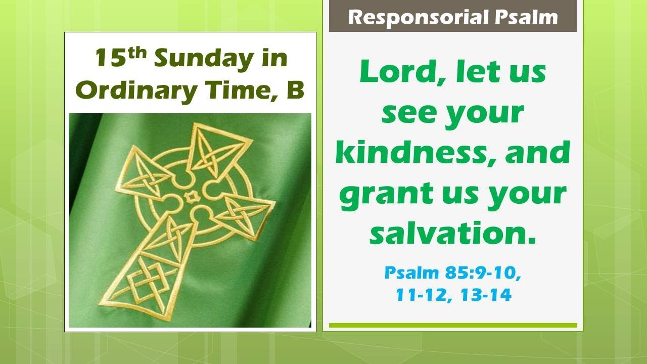 PSALM 85 - Lord, let us see your kindness, and grant us your salvation ...