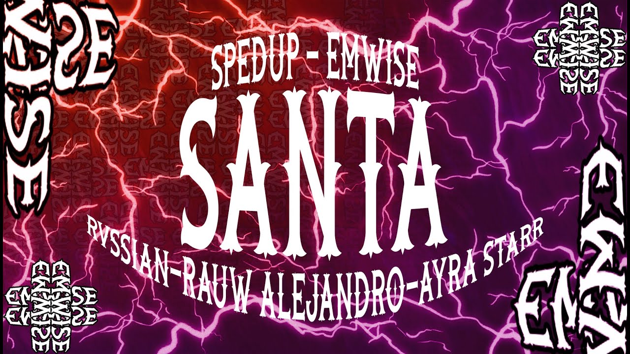 SpedUp - Santa - Rauw Alejandro, Rvssian y Ayra Starr - [EMWISE] - YouTube
