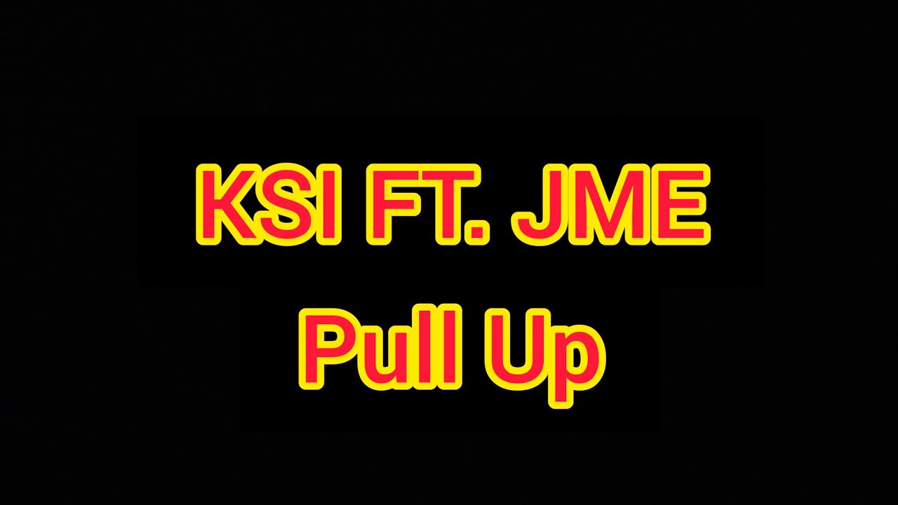 KSI FT. JME - PULL UP ( LYRICS EDITED VIDEO) - YouTube