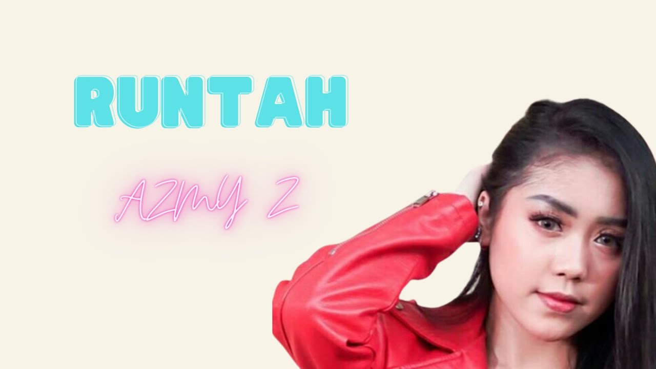 RUNTAH COVER AZMY Z II LIRIK LAGU RUNTAH - YouTube