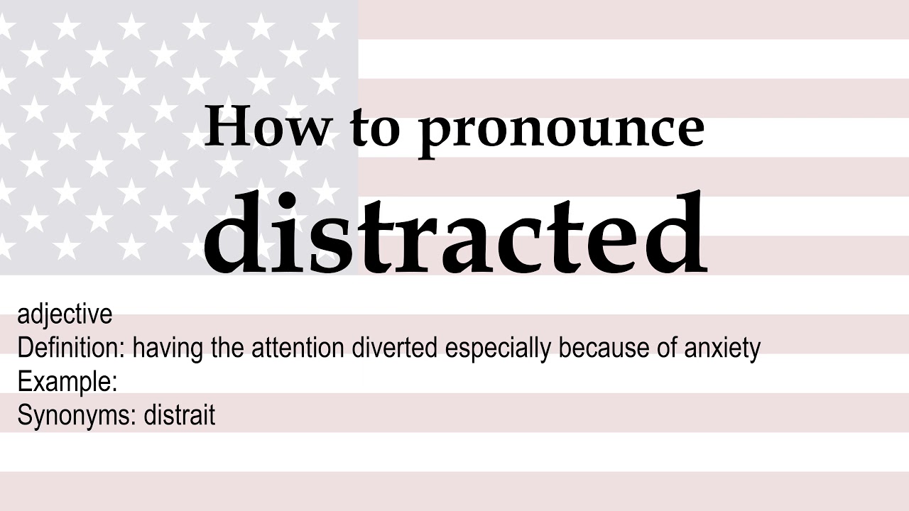 How to pronounce 'distracted' + meaning - YouTube