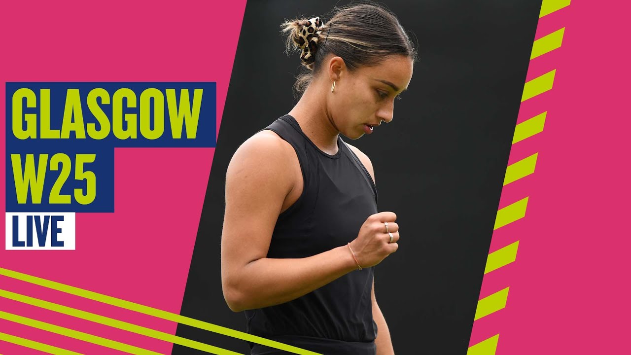 🔴 LIVE Glasgow W25 | Day One | LTA - YouTube