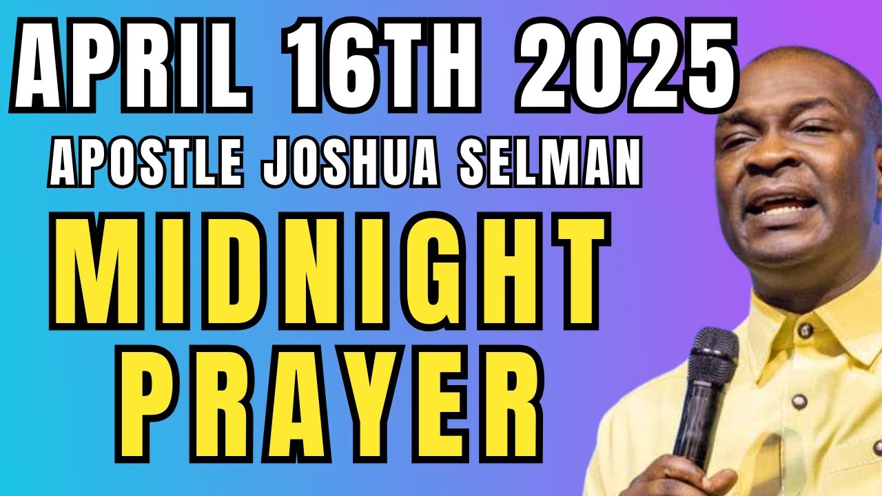 [April 16th] Midnight Prayers With Apostle Joshua Selman | Wednesday ...