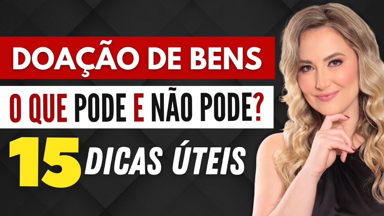 DOAÇÃO DE BENS - O que PODE e NÃO PODE | 15 Dicas ao DOAR UM IMÓVEL EM ...