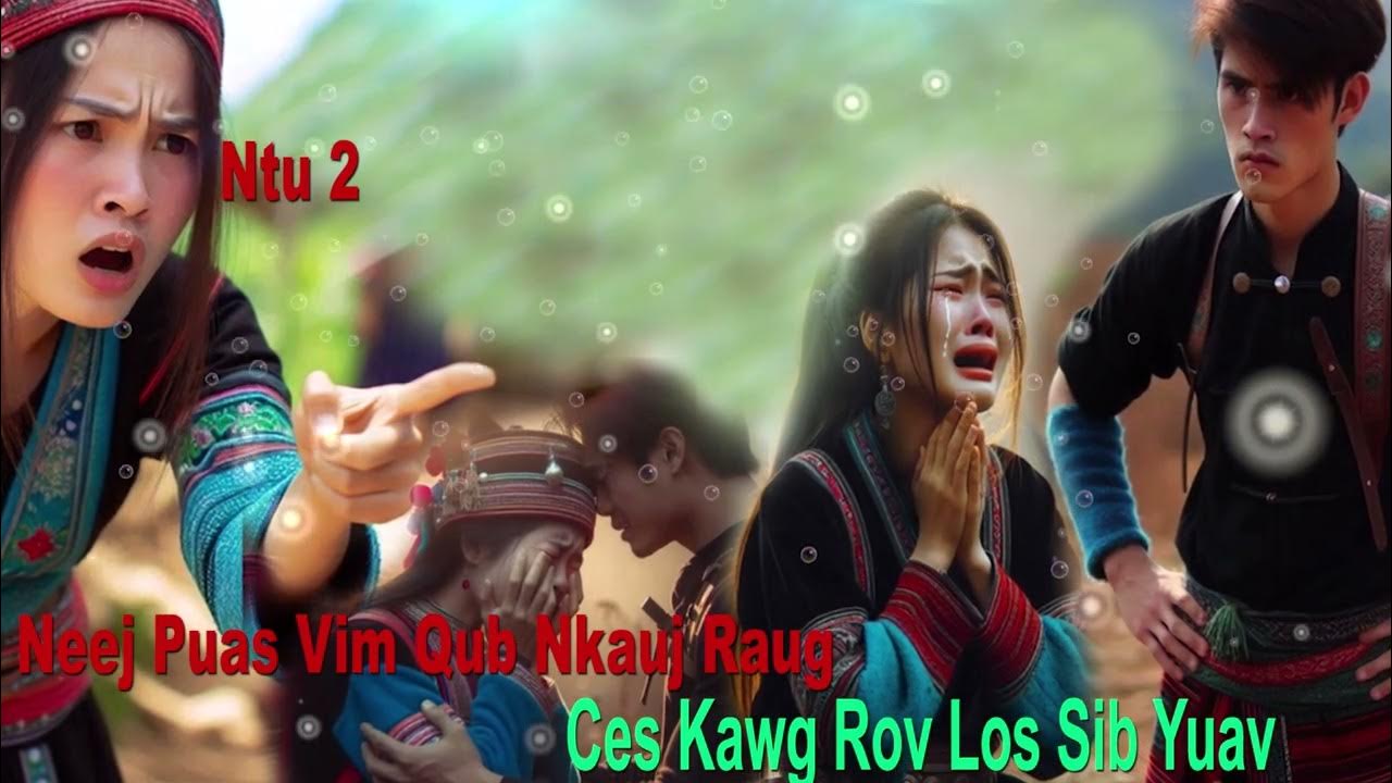 Lub Neej Puas Vim Yog Qub Nkauj Nraug Ces Kawg Wb Mam Los Sib Sau Ntu 2 - YouTube